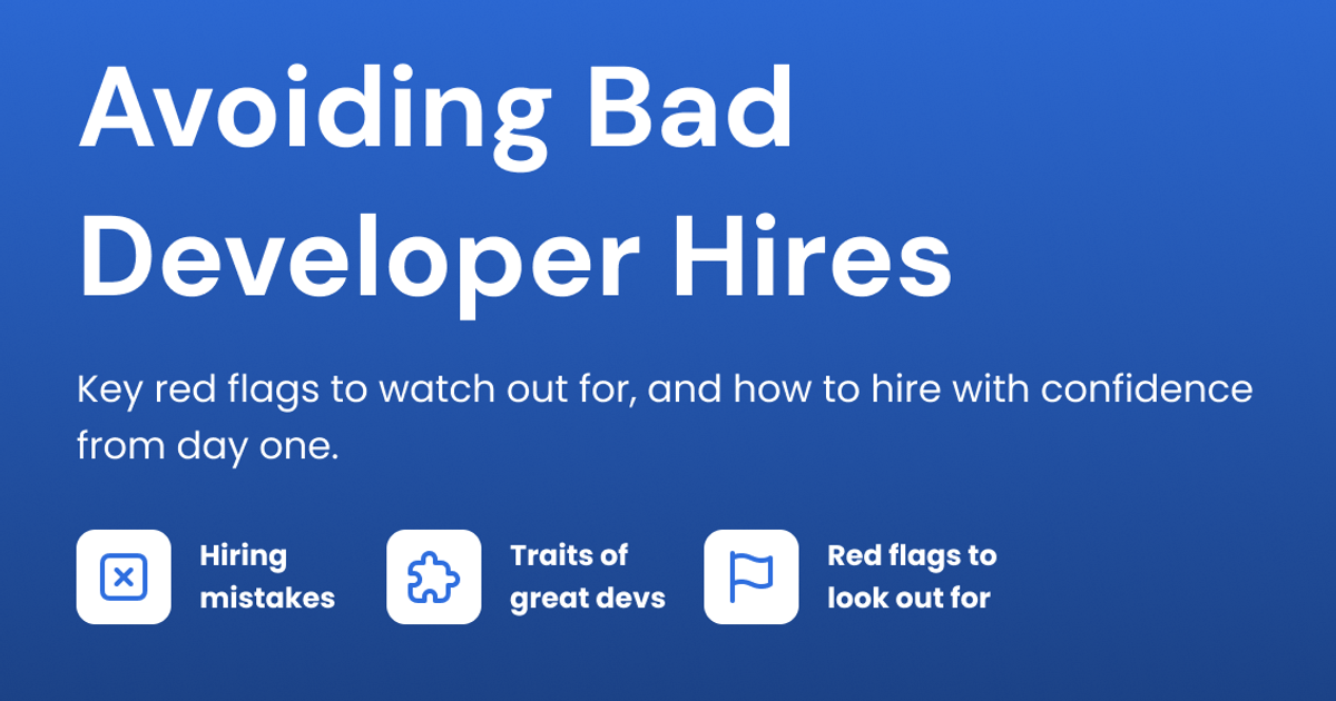 Avoid Bad Developer Hires: 6 Red Flags Founders Can't Ignore